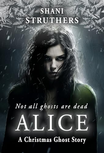 Books: Alice: A Christmas Ghost Story by Shani Struthers – The Scare Salon